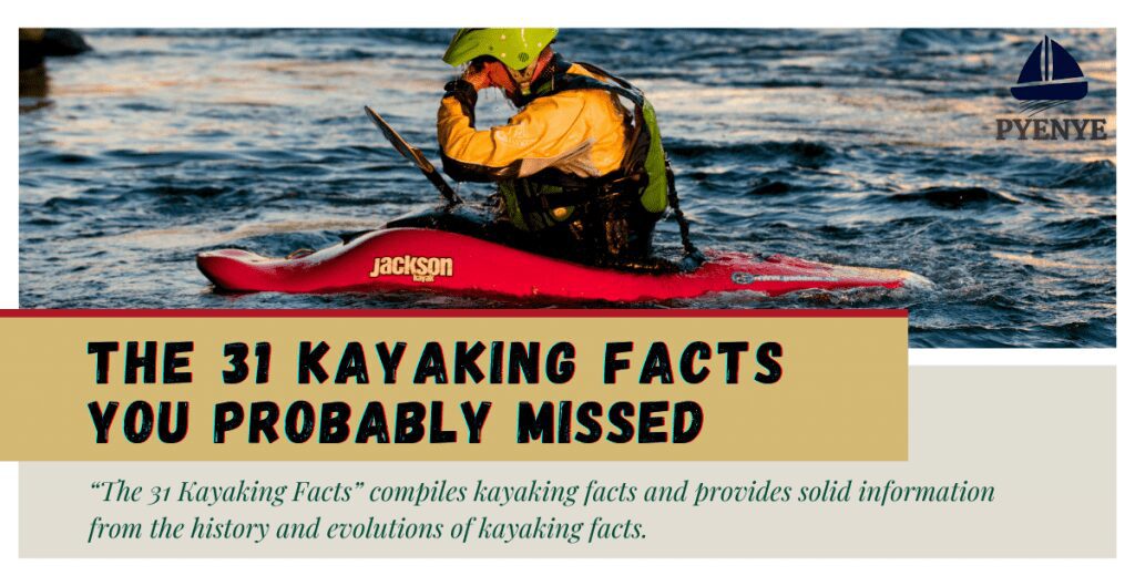 The 31 Kayaking Facts: You Probably Missed | PyeNye