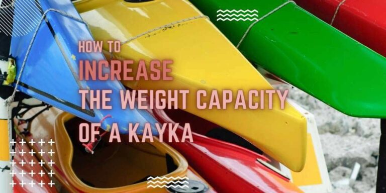 How to Increase the Weight Capacity of a Kayak? | PyeNye