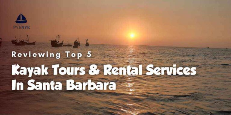 Reviewing Top 5 Kayak Tours And Rental Services In Santa Barbara | PyeNye